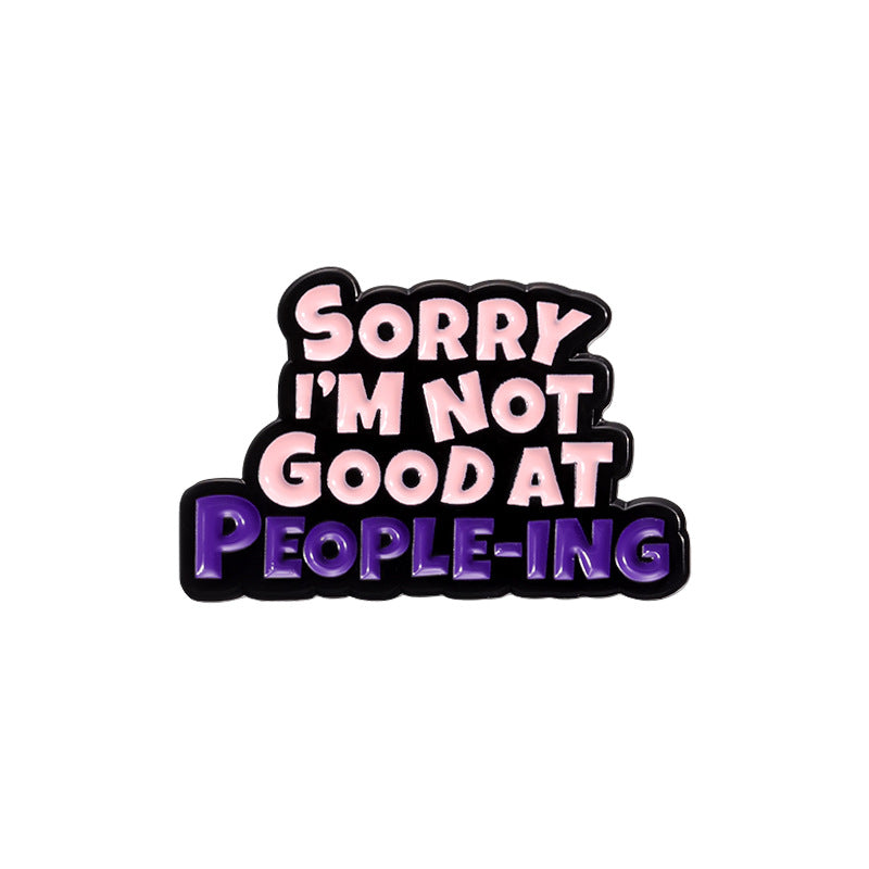 'Sorry I'm not good at people-ing' enamel pin – Jelly Metal
